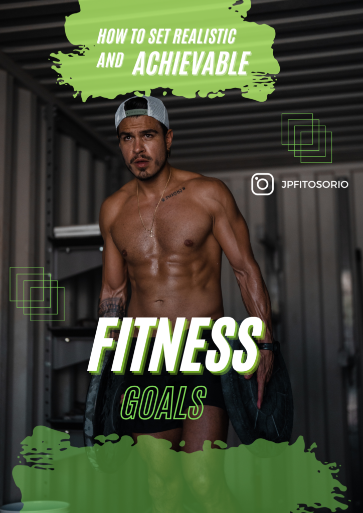How to Set Realistic and Achievable Fitness Goals - JP OSORIO FIT